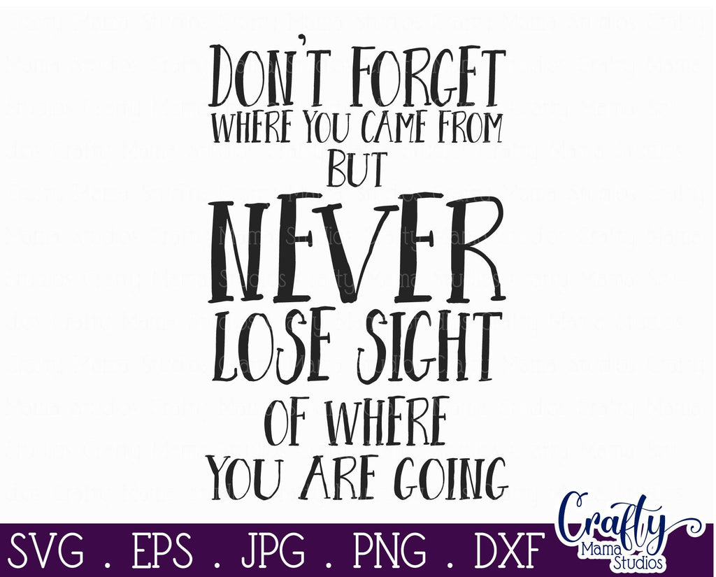 Don't Forget Where You Came From - Never Lose Sight Svg - So Fontsy