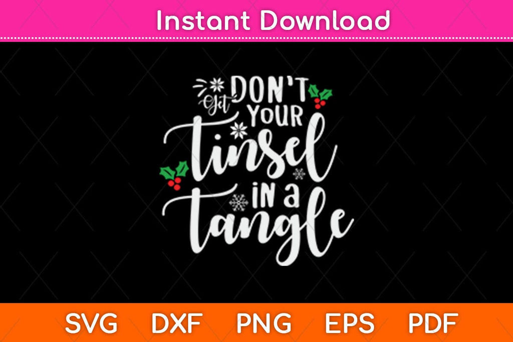 Don't Get Your Tinsel in Tangle Christmas Svg File - So Fontsy