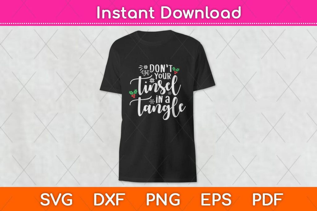 Don't Get Your Tinsel in Tangle Christmas Svg File - So Fontsy