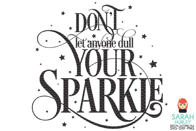 Don't Let Anyone Dull Your Sparkle - So Fontsy