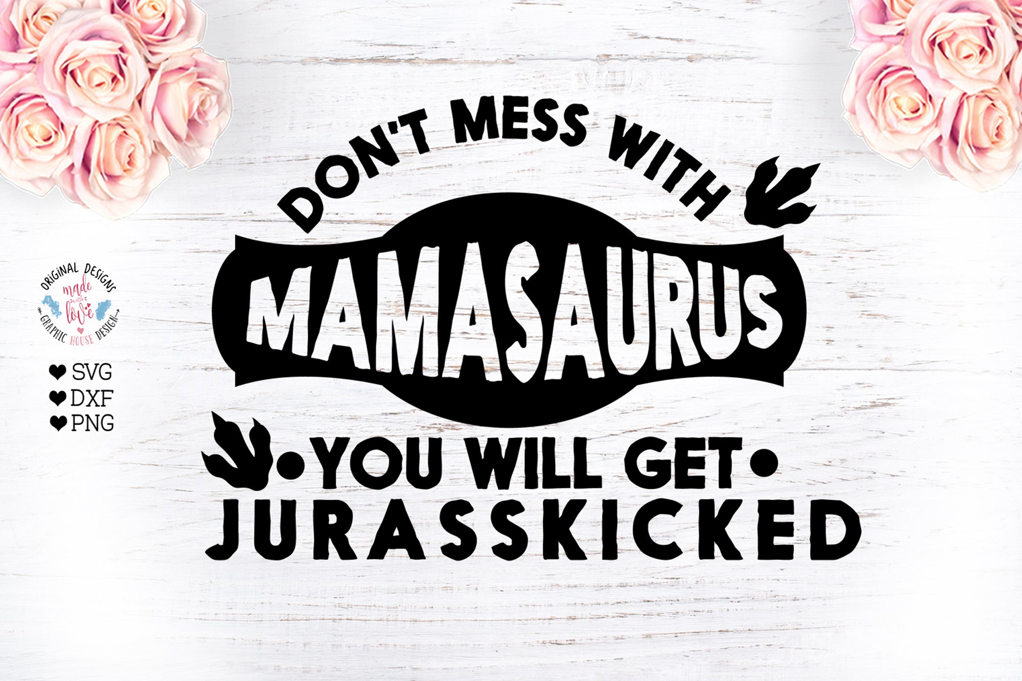 Don’t mess with mamasaurus - Funny Mom Sublimation Cut File - So Fontsy