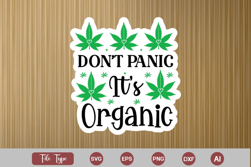 Don't Panic It’s Organic Sticker SVG, Weed SVG design, Marijuana SVG ...