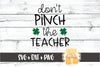 Don't Pinch The Teacher - Teacher St Patrick's Day SVG PNG DXF Cut ...