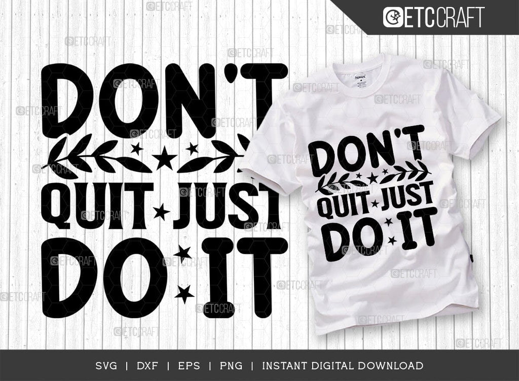 Dont Quit Just Do It SVG Cut File, Positive Thinking Svg, Motivational ...
