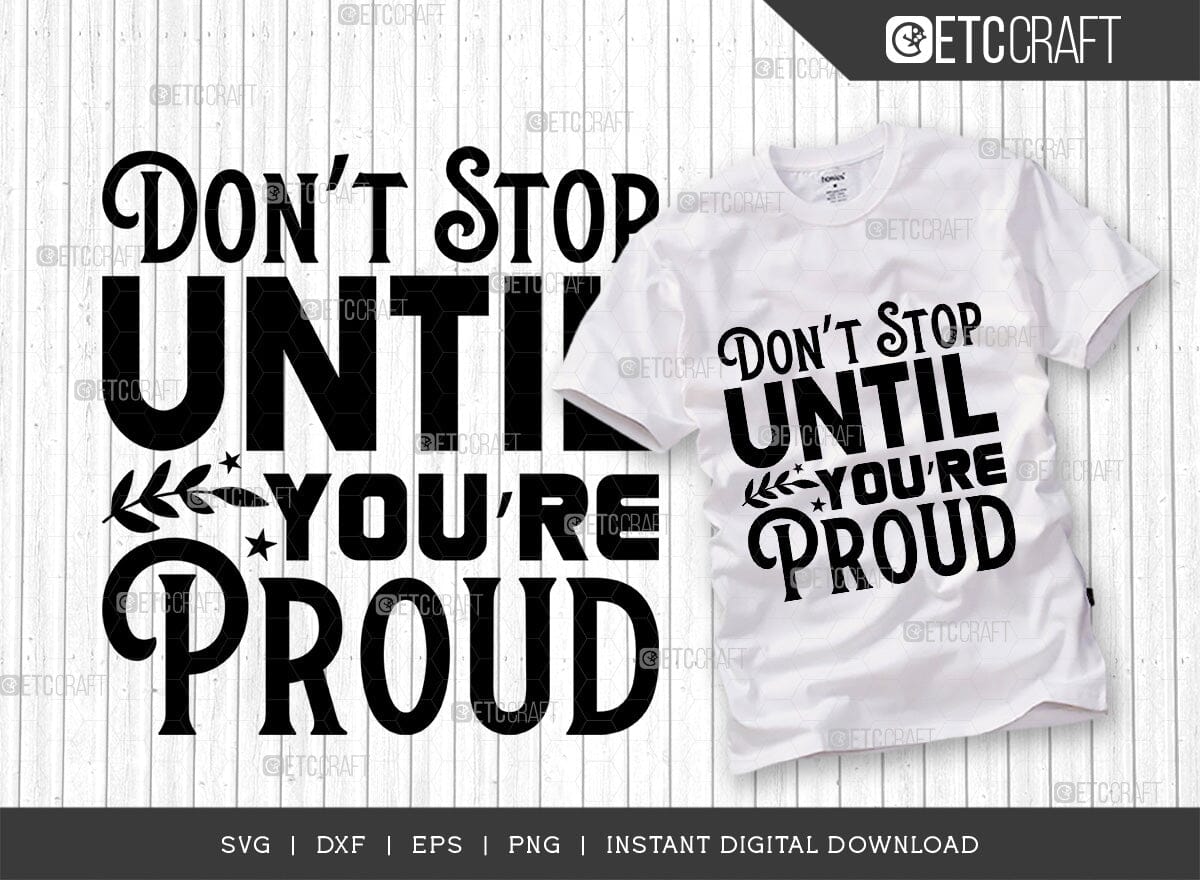 Dont Stop Until Youre Proud SVG Cut File, Positive Thinking Svg ...