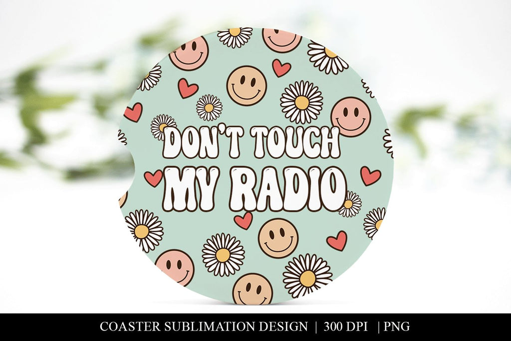 Don't Touch My Radio Funny Retro Car Coaster Sublimation PNG - So Fontsy