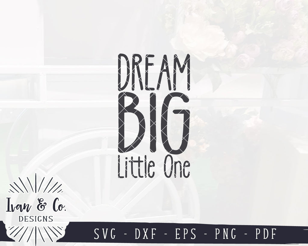 Dream Big Little One SVG Files | Nursery SVG | Baby Sign SVG | Baby ...