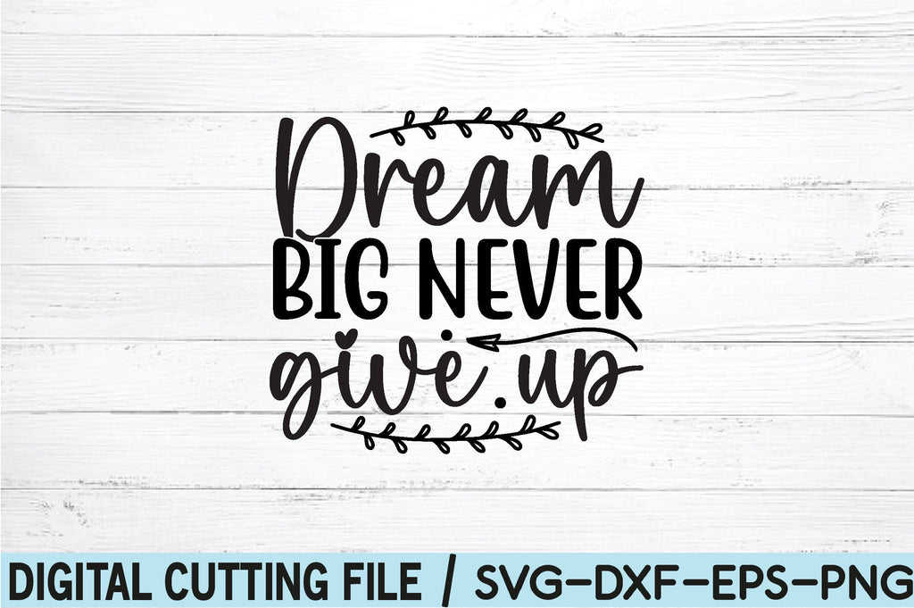 dream big never give up SVG - So Fontsy