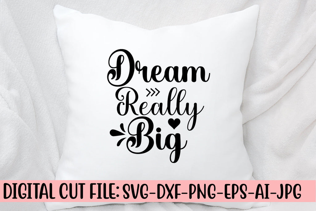 Dream Really Big SVG Cut File - So Fontsy