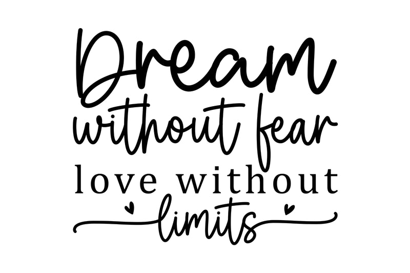 Dream without fear love without limits SVG - So Fontsy