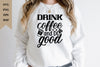 DRINK COFFEE AND DO GOOD SVG - So Fontsy