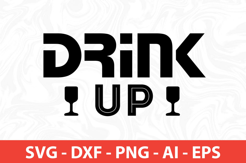 Drink Up SVG - So Fontsy