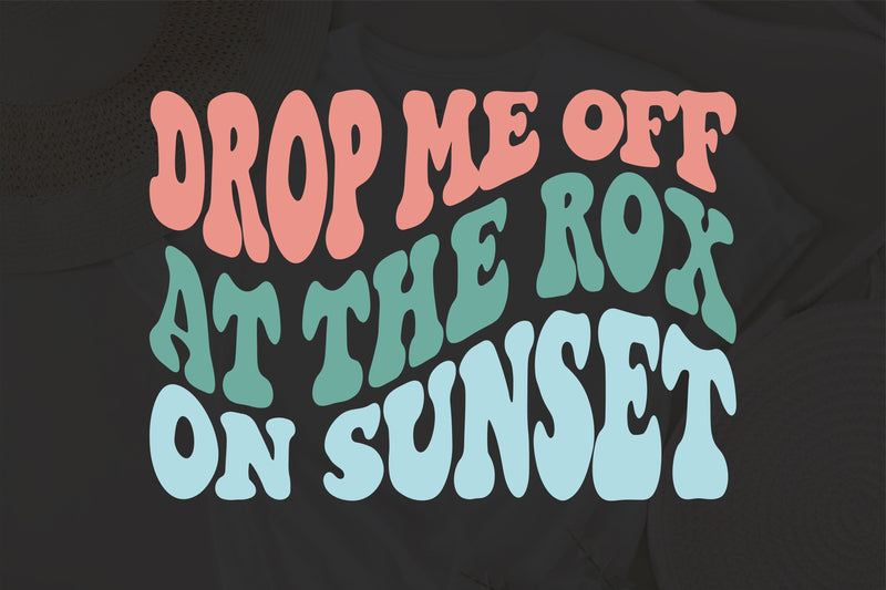 Drop me off at the rox on sunset wavy style svg, EPS PNG Cricut Instant Download - So Fontsy