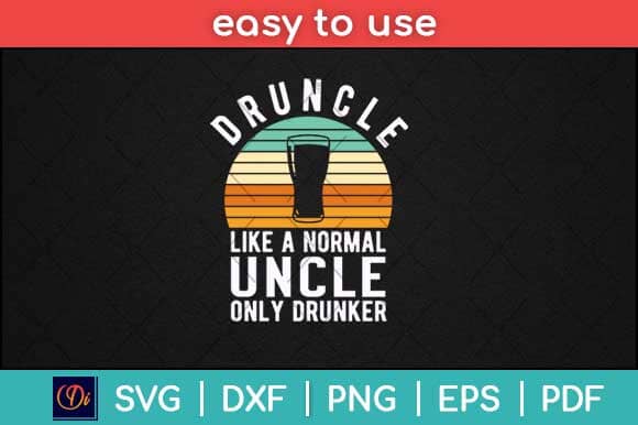 Druncle Like A Normal Uncle Only Drunker Svg Design - So Fontsy