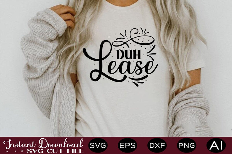 Duh Lease SVG - So Fontsy