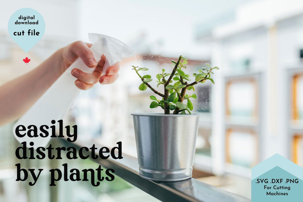 Easily Distracted by Plants - Funny Spring SVG - So Fontsy