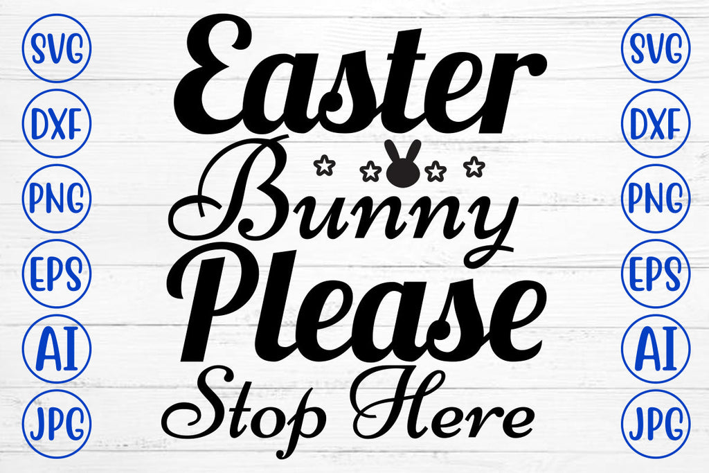 Easter Bunny Please Stop Here SVG Cut File - So Fontsy