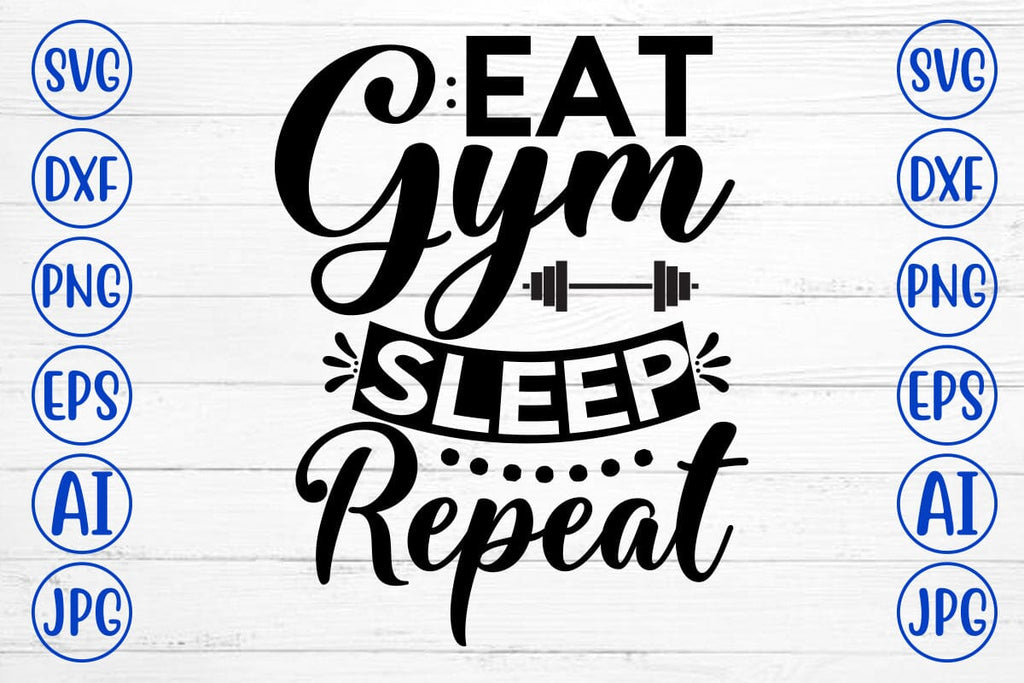 Eat Gym Sleep Repeat SVG Cut File - So Fontsy