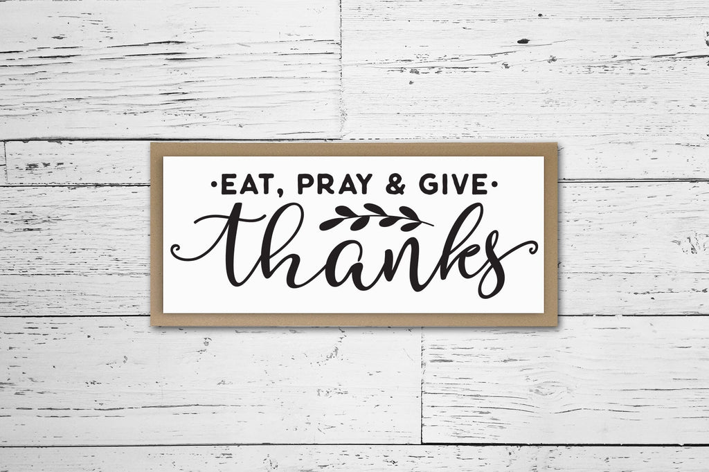 Eat Pray & Give Thanks, Thanksgiving Sign SVG - So Fontsy