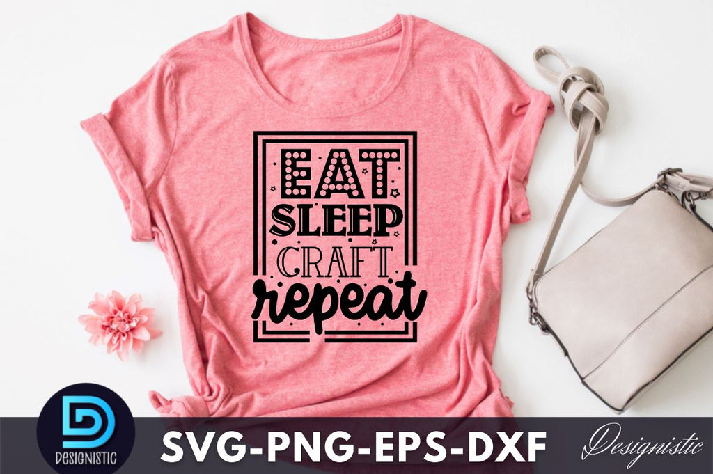 Eat sleep craft repeat, Crafting Svg Design - So Fontsy