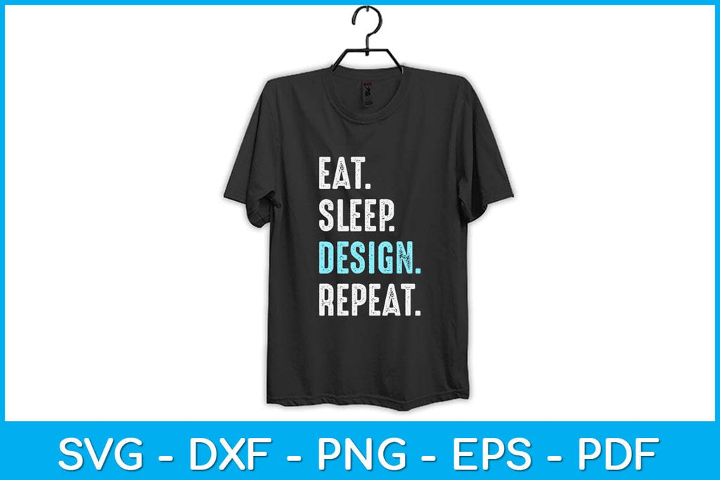 Eat Sleep Design Repeat Funny Svg Design - So Fontsy