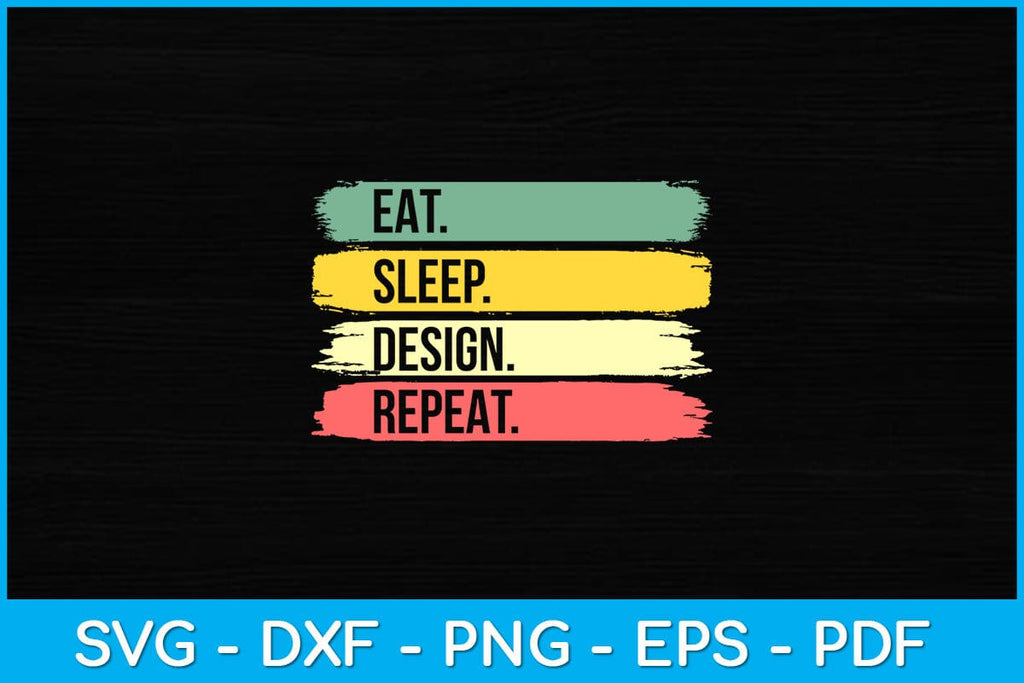 Eat Sleep Design Repeat Svg Design - So Fontsy