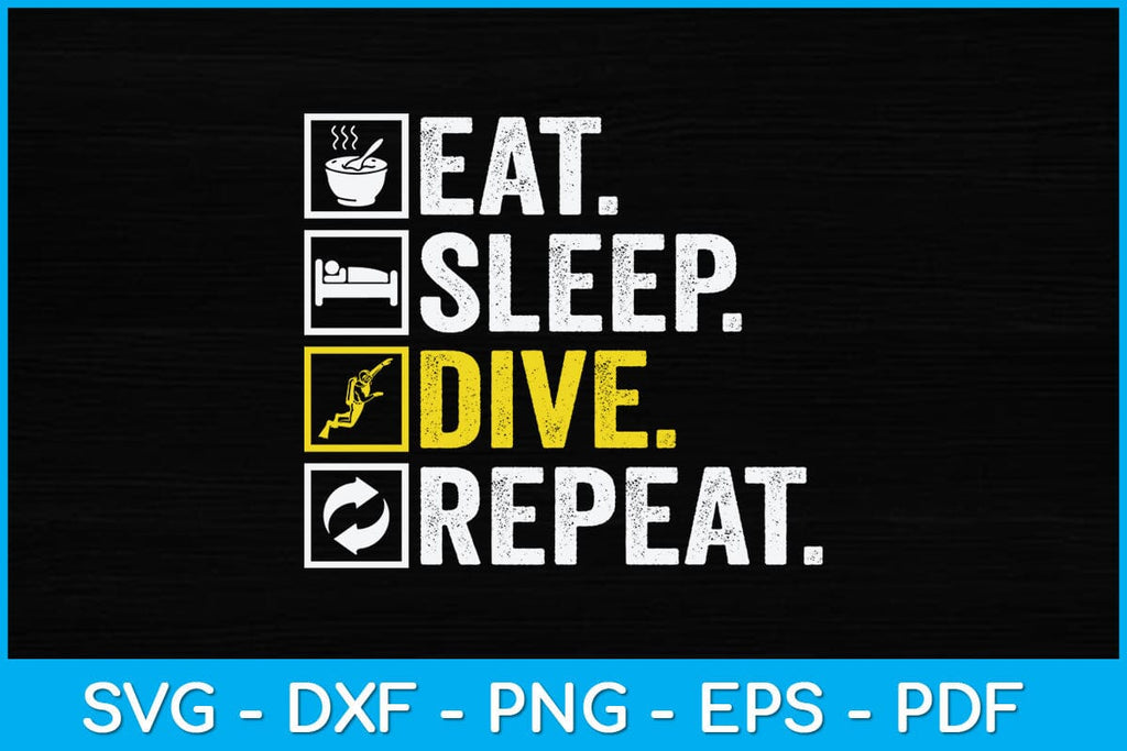 Eat Sleep Dive Repeat Diving Svg Design Cutting File - So Fontsy