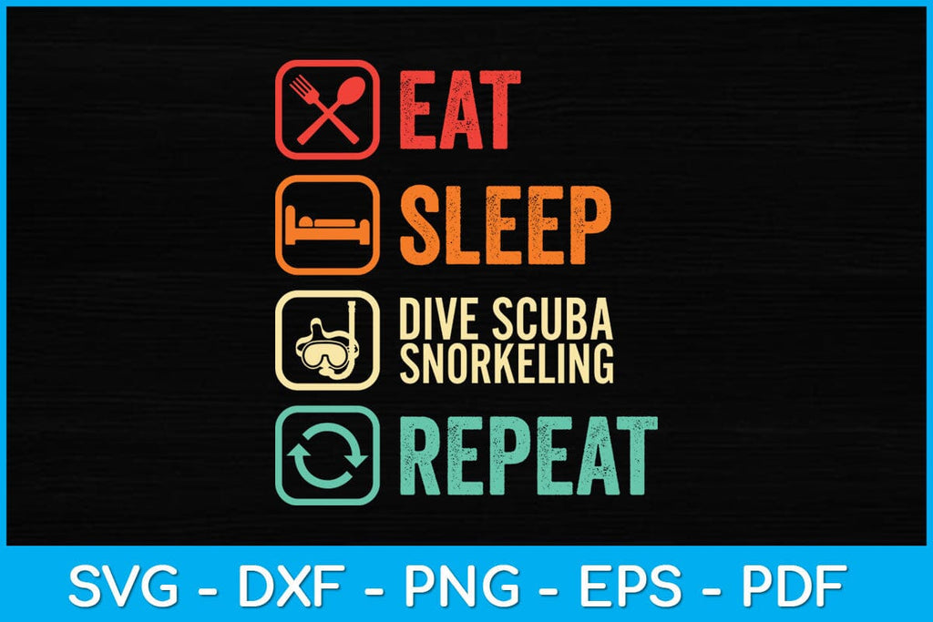 Eat Sleep Dive Scuba Snorkeling Repeat Scuba Diving Svg Design - So Fontsy