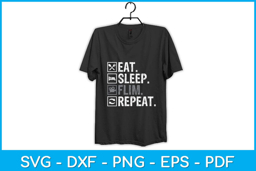 Eat Sleep Film Repeat Movie Actors Svg Design - So Fontsy