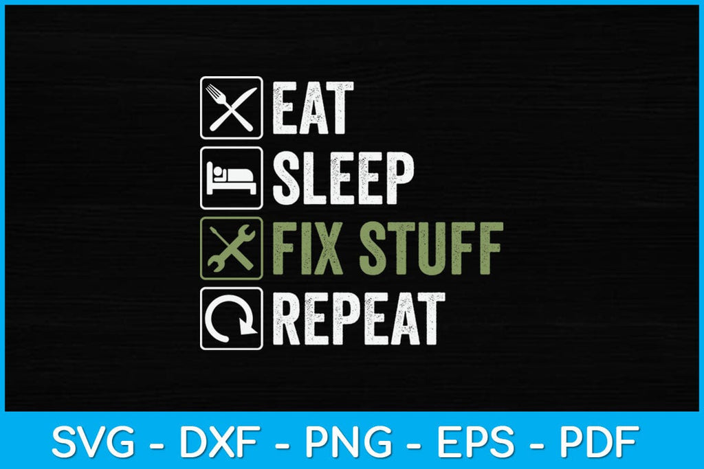 Eat Sleep Fix Stuff Repeat Repair Worker Svg Design - So Fontsy