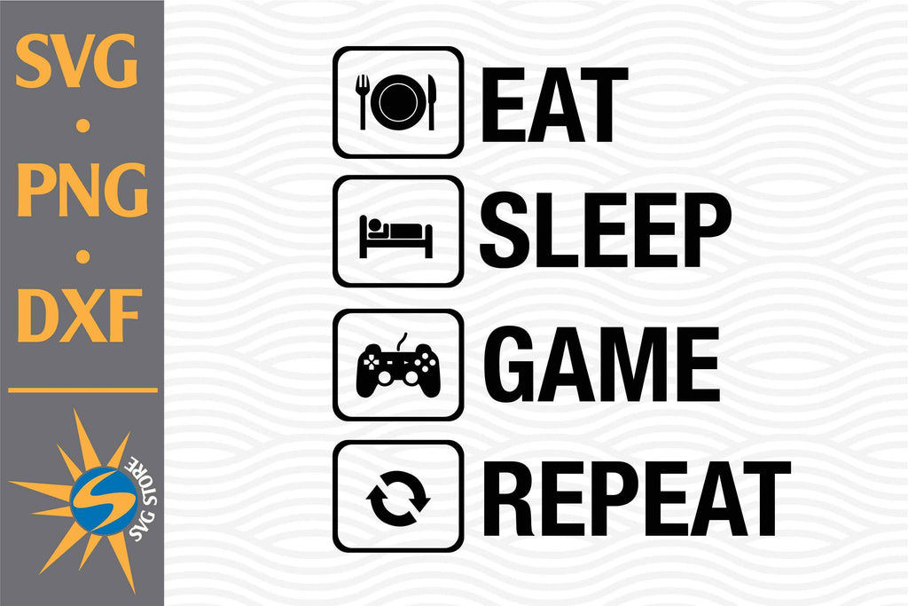 Eat Sleep Game SVG, PNG, DXF Digital Files Include - So Fontsy