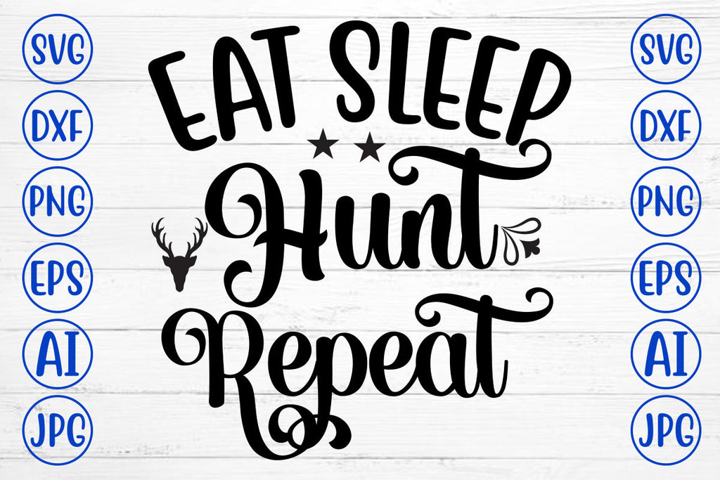 Eat Sleep Hunt Repeat SVG Cut File - So Fontsy