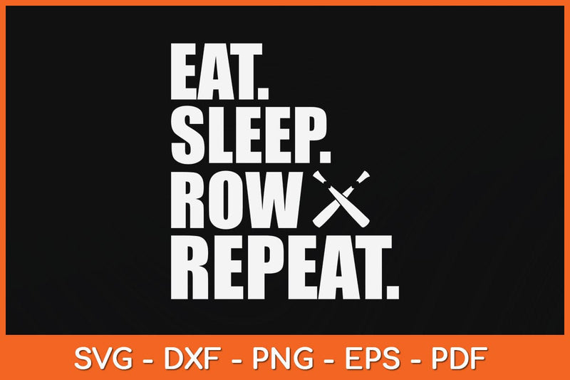 Eat Sleep Row Repeat Funny Rowing Svg Cutting File - So Fontsy