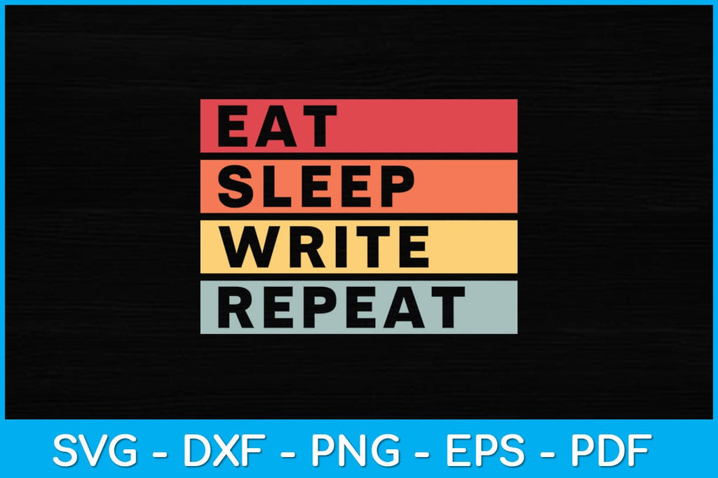 Eat Sleep Write Repeat Funny Svg Design - So Fontsy