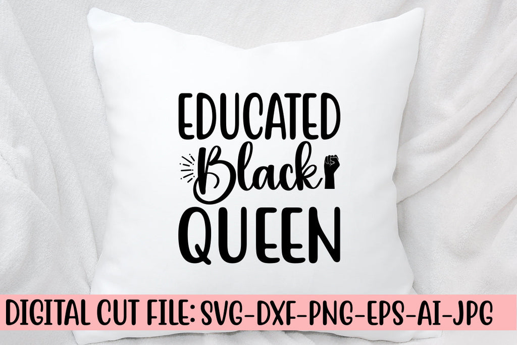 Educated Black Queen SVG Cut File - So Fontsy