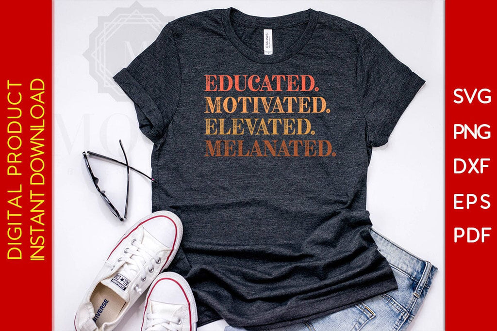Educated Motivated Elevated Melanated SVG PNG EPS PDF Cut File - So Fontsy