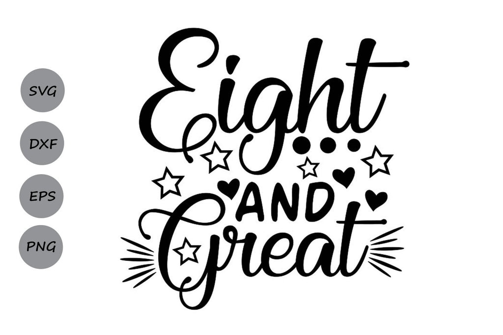 Eight and Great| Eighth Birthday SVG Cutting Files - So Fontsy