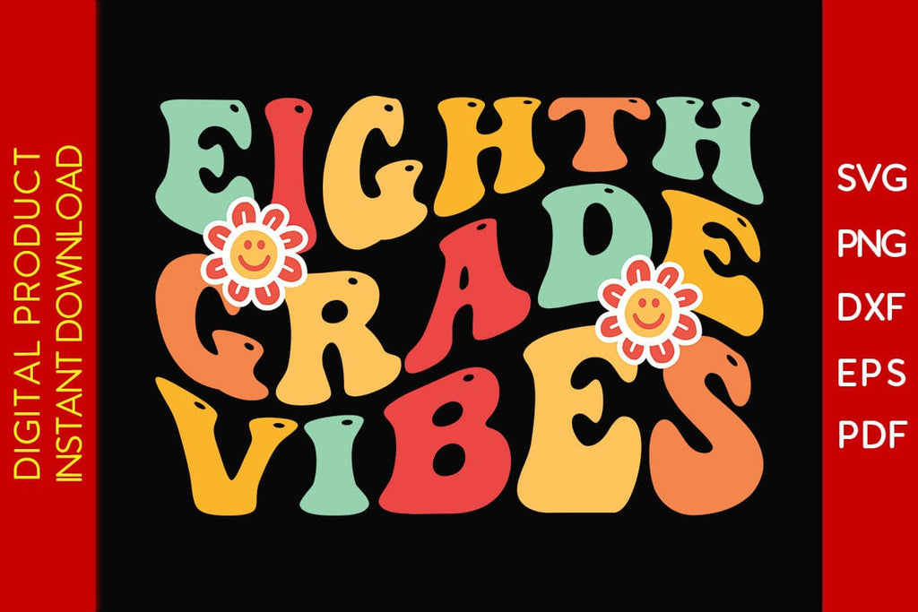 Eighth Grade Vibes Back To School SVG PNG PDF Cut File - So Fontsy