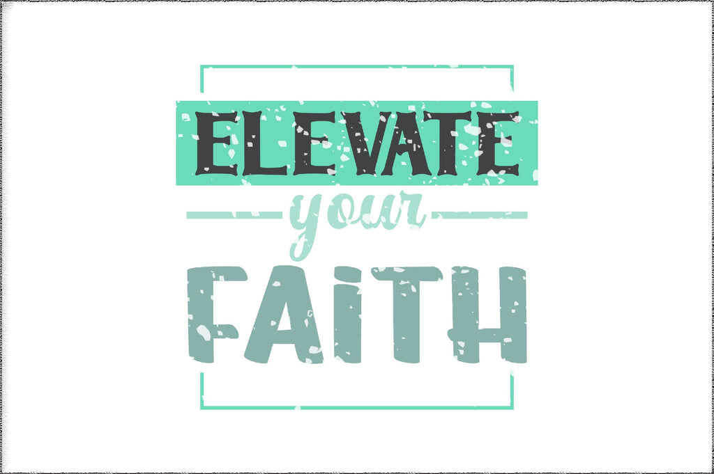 Elevate Your Faith Christian Sublimation - So Fontsy