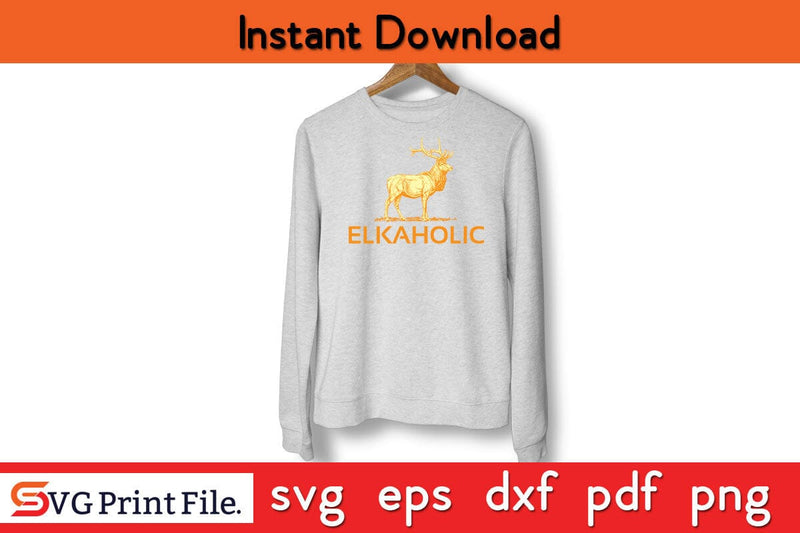 Elk Hunting SVG Elkaholic Hunting SVG Deer SVG Elkaholic Sublimation ...