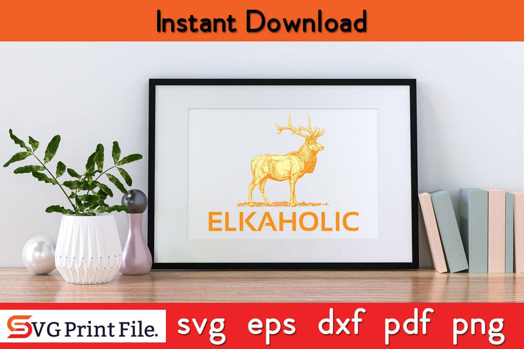 Elk Hunting SVG Elkaholic Hunting SVG Deer SVG Elkaholic Sublimation ...