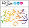 Embrace Mediocrity Hand Lettered SVG Cut File - So Fontsy
