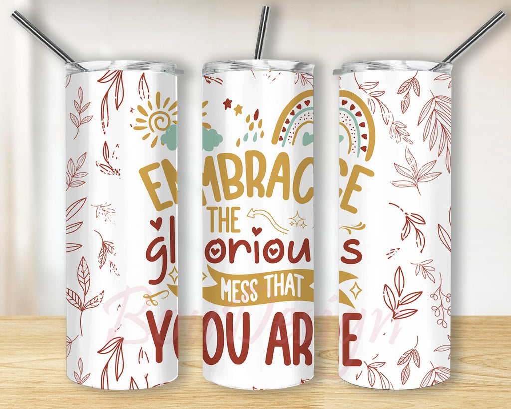 Embrace The Glorious Mess You Are Design Png, Inspirational Quote 20oz ...