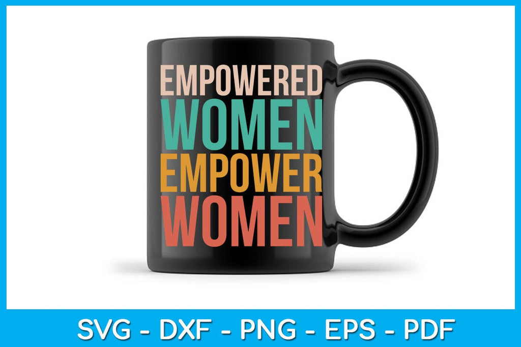 Empowered Women Empower Women SVG PNG PDF Cut File - So Fontsy