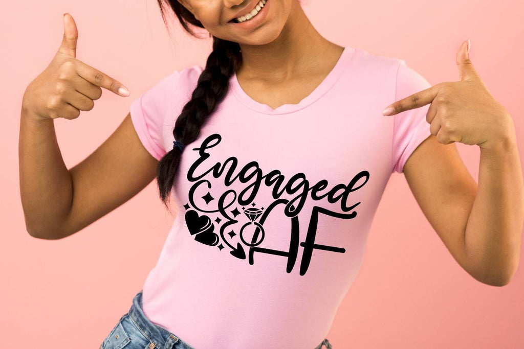 Engaged AF| Engagement SVG Cutting Files. - So Fontsy