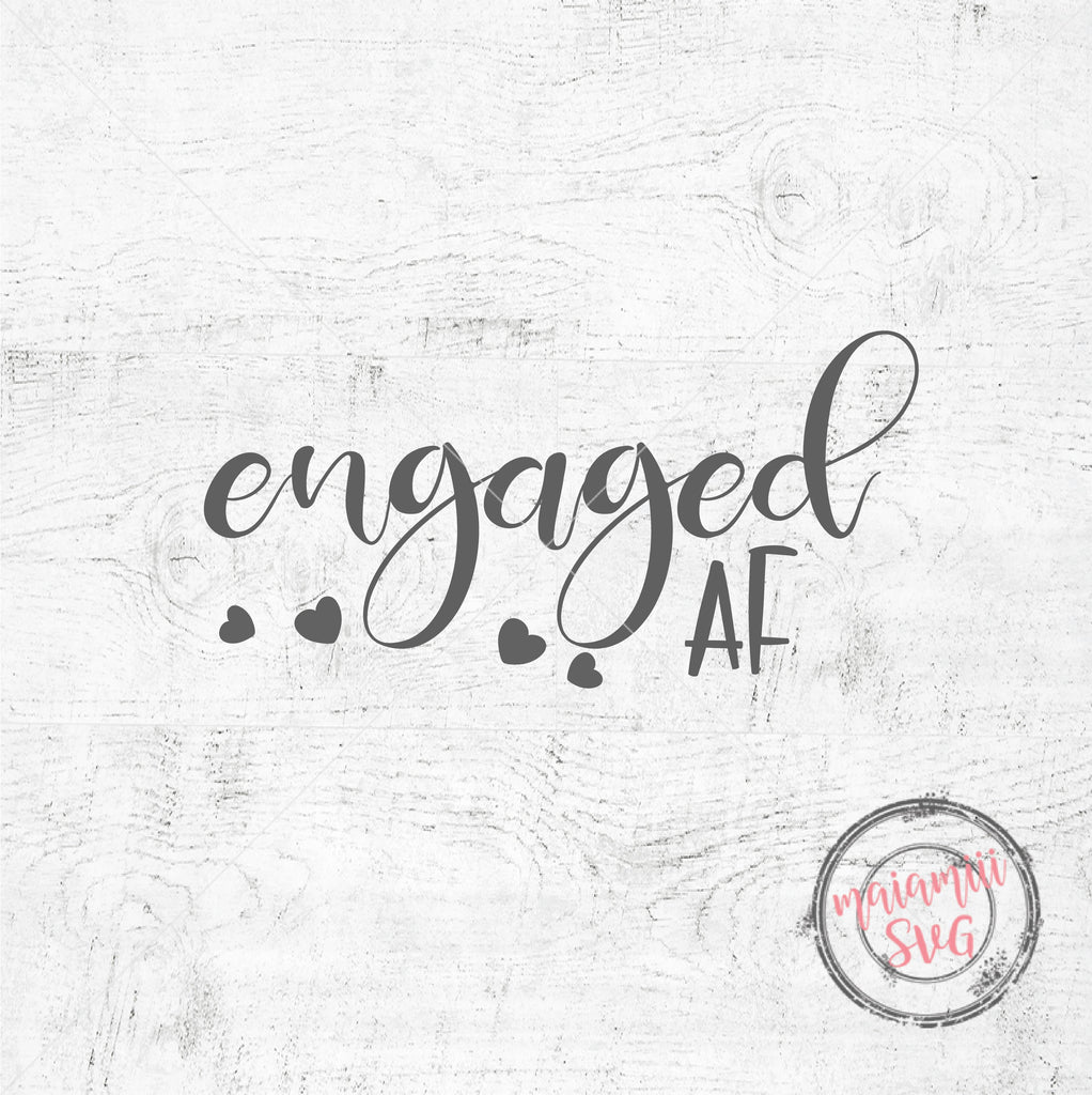Engaged AF svg, Engaged svg, Bride To Be svg Files For Cricut And ...