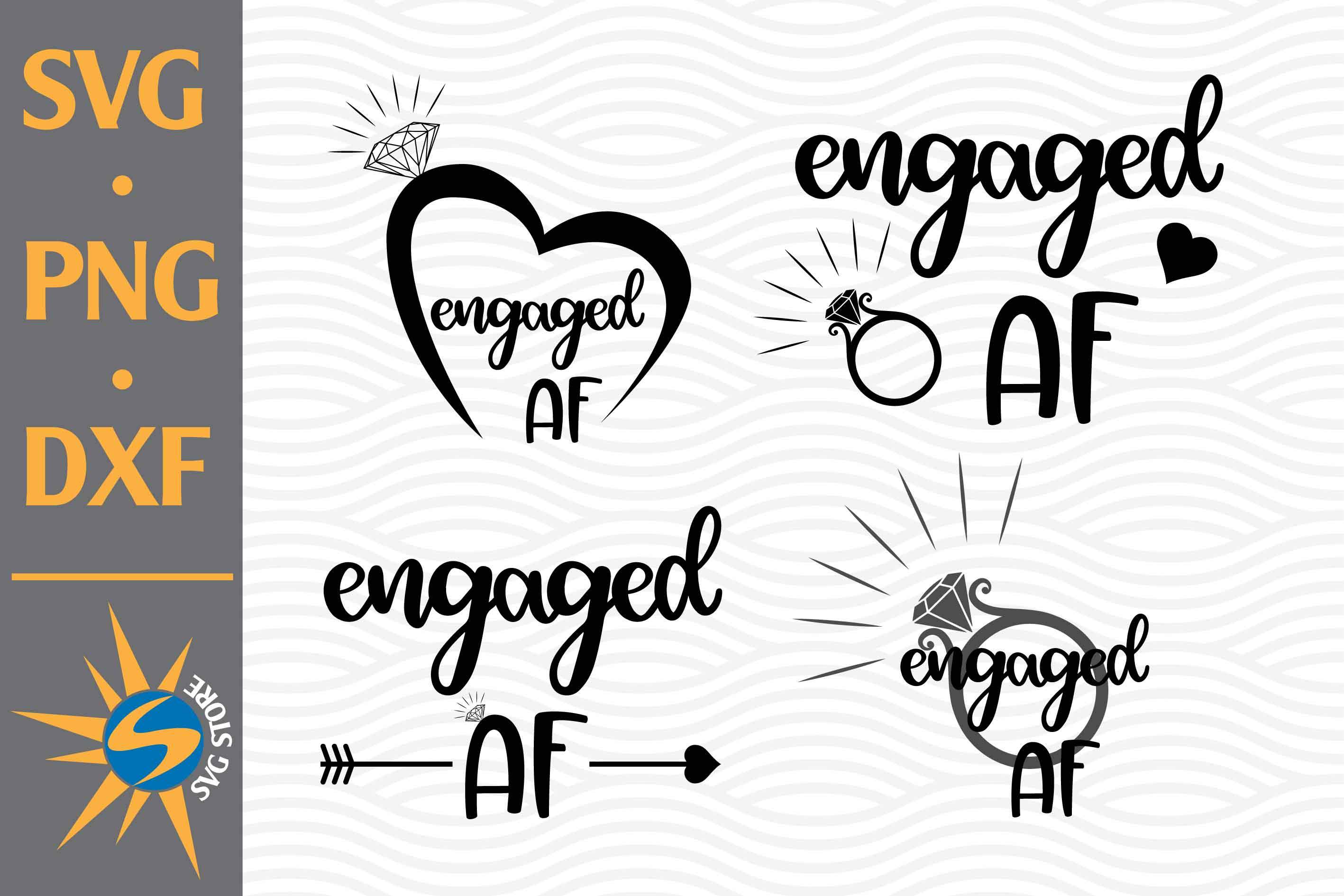Engaged AF SVG, PNG, DXF Digital Files Include - So Fontsy