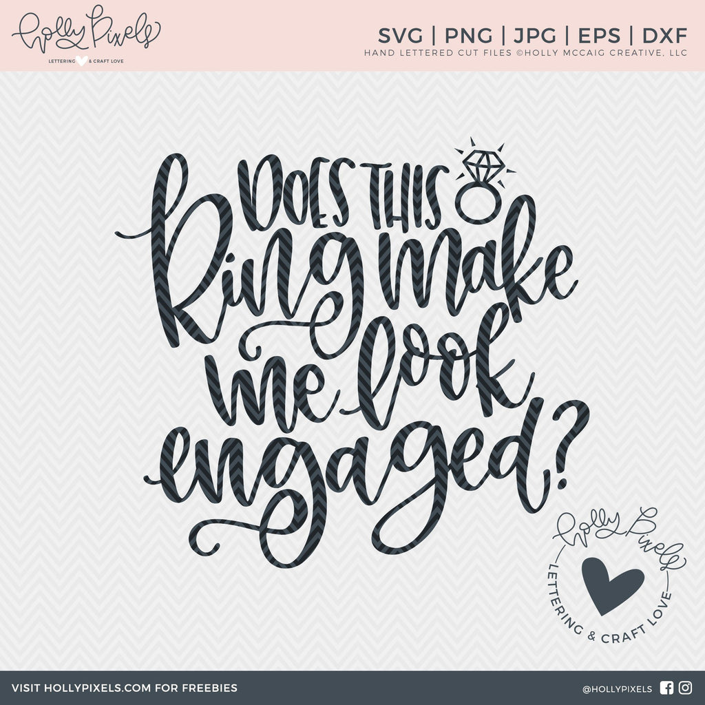 Engagement SVG | Does this Ring Make Me Look Engaged | Bride SVG - So ...