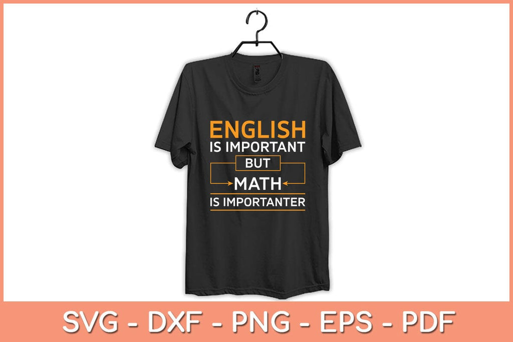 English Is Important But Math Is Importanter Funny Svg Cutting File ...