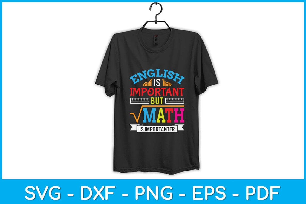 English Is Important But Math Is Importanter Svg Design - So Fontsy
